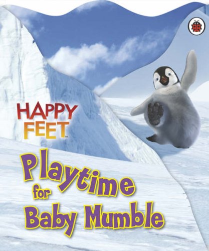 Playtime for Baby Mumble (Happy Feet): Warner Bro: 9781846462030 ...