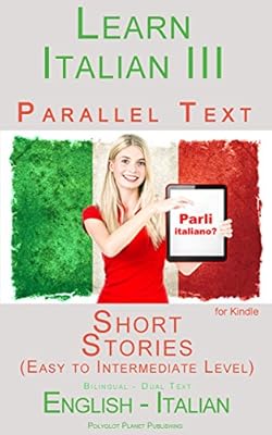 Learn Italian III: Parallel Text - Short Stories (Italian - English ...