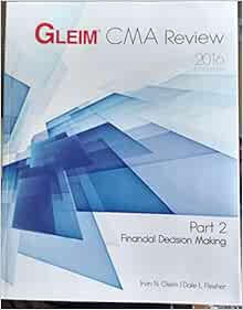 GLEIM CMA Review 2016, Part 2 - Financial Decision Making ...