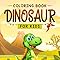 Dinosaur Coloring for Kids: The Fun Prehistoric Coloring Book for ...