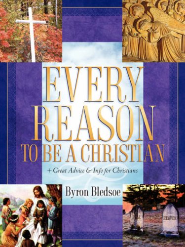 Every Reason To Be A Christian: Bledsoe, Byron: 9781600342042: Amazon ...