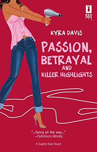 Passion, Betrayal and Killer Highlights: Davis, Kyra: 9780373895526 ...