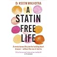 A Statin-Free Life: Malhotra, Dr. Aseem: 9781529354102: Amazon.com: Books
