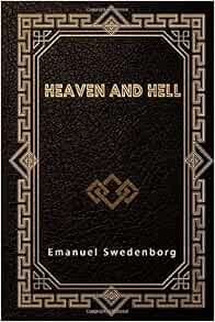 Heaven and Hell: Swedenborg, Emanuel, Ager, John C.: 9798618258371 ...