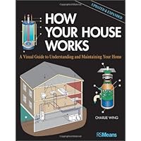 How Your House Works: A Visual Guide to Understanding and Maintaining ...