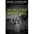 My Brother Michael (Rediscovered Classics): Stewart, Mary ...