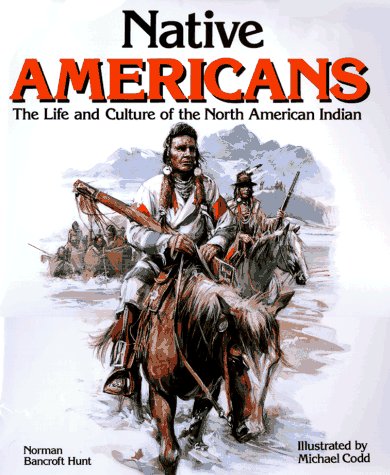 Native Americans: The Life and Culture of the North American Indian ...