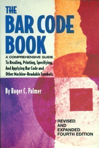 The Bar Code Book: Comprehensive Guide to Reading, Printing, Specifying ...