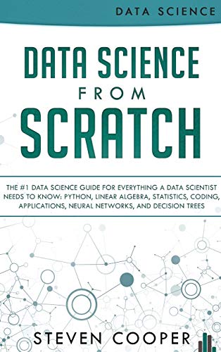 Data Science From Scratch: The #1 Data Science Guide For Everything A ...