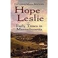Hope Leslie: or Early Times in Massachusetts: Sedgwick, Catharine Maria ...