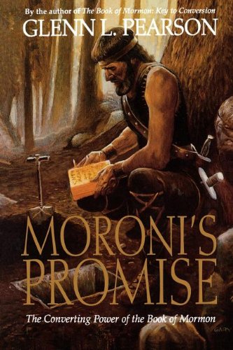 Moroni's promise: The converting power of the Book of Mormon: Glenn ...