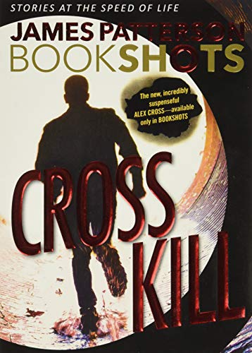Cross Kill: An Alex Cross Story (Alex Cross BookShots, 1): Patterson ...
