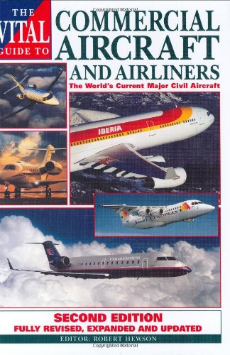 The Vital Guide to Commercial Aircraft and Airliners: The World's ...