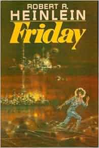Friday: Robert Heinlein: 9780739429938: Amazon.com: Books