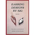 Earring Designs by Sig, Book 1: Sigrid Wynne-Evans: 9780943604350 ...