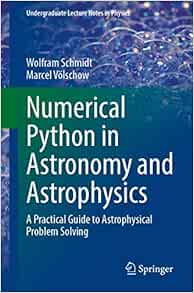 Numerical Python in Astronomy and Astrophysics: A Practical Guide to ...
