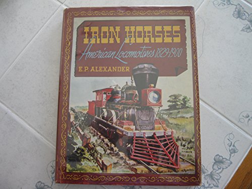 Download Now: Iron Horses: American Locomotives 1829-1900 by Edwin P ...