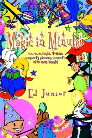 Magic in Minutes: Easy to do magic tricks and party planning secrets ...