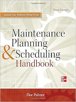 Maintenance Planning and Scheduling Handbook 3/E: Richard (Doc) Palmer ...