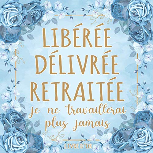 Libérée délivrée retraitée: Livre d'or retraite pour femme | Idée ...