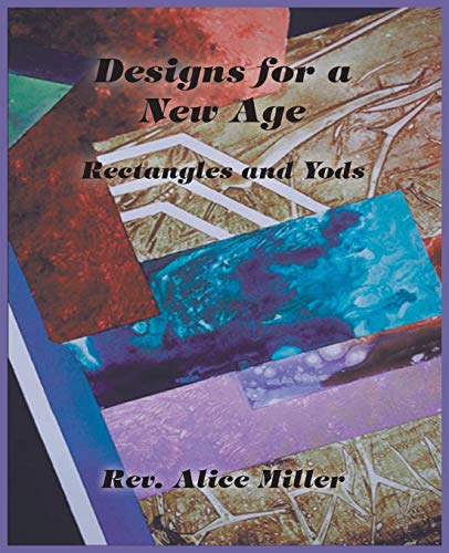 Designs for a New Age: Rectangles and Yods: Alice Miller, Kris Brandt ...