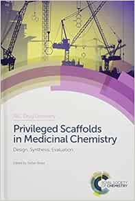 Privileged Scaffolds in Medicinal Chemistry: Design, Synthesis ...