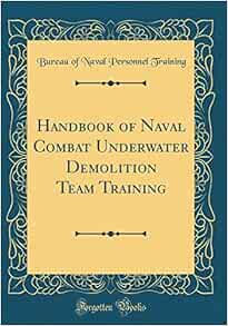 Handbook of Naval Combat Underwater Demolition Team Training (Classic ...
