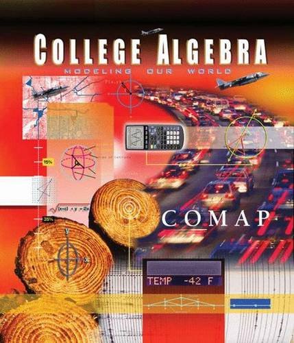 College Algebra: Modeling Our World, Preliminary Edition: COMAP ...