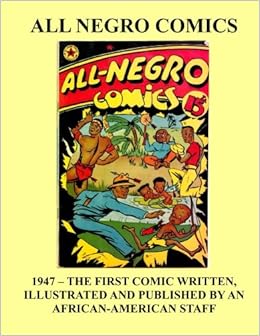 All Negro Comics: 1947 - The First Comics Book Written, Illustrated ...