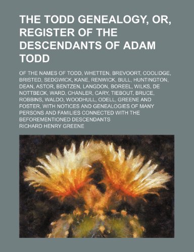 The Todd genealogy, or, Register of the descendants of Adam Todd; of ...