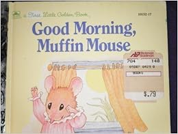 Good morning, Muffin Mouse (A First little golden book): Di Fiori ...