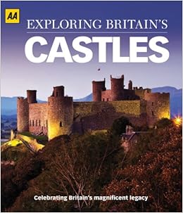 Exploring Britain's Castles (Aa): Celebrating Britain's Magnificent ...