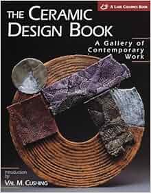 The Ceramic Design Book: A Gallery of Contemporary Work (Lark Ceramics ...
