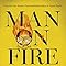 Man on Fire: Amazon.co.uk: Kelman, Stephen: 9781408818251: Books