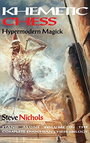 Khemetic Chess (Hypermodern Magick): Stand alone volume in the complete ...