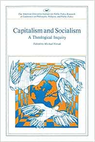 Capitalism and Socialism: A Theological Inquiry: Novak, Michael ...