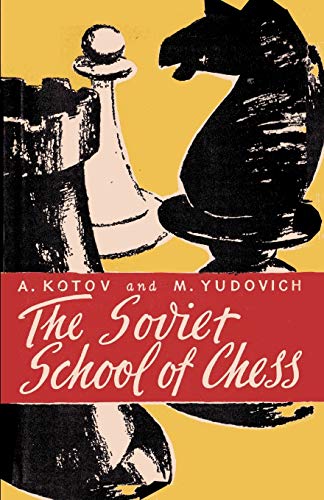 The Soviet School of Chess: Kotov, Alexander, Yudovich, Mikhail, Sloan ...