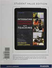 Integrating Educational Technology into Teaching, Student Value Edition (6th Edition): Roblyer ...