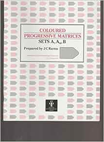 Coloured Progressive Matrices Sets A, ab, b JC Raven: Raven ...