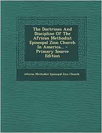 The Doctrines and Discipline of the African Methodist Episcopal Zion ...