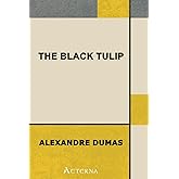 Amazon.com: The Black Tulip: 9781463604738: Dumas, Alexandre: Books