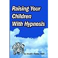 Raising Your Children with Hypnosis: Mottin, Donald J.: 9781885846105 ...