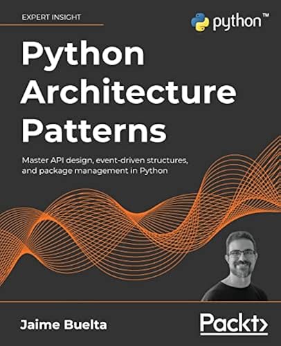 Python Architecture Patterns Master Api Design Event Driven Structures And Package Management