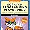 Amazon.com: Scratch 3 Programming Playground: Learn to Program by Making Cool Games ...