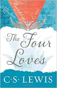 The Four Loves: C. S. Lewis: 9780062565396: Amazon.com: Books
