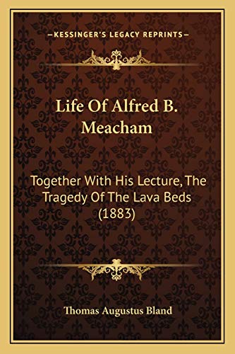 Amazon.com: Life Of Alfred B. Meacham: Together With His Lecture, The ...