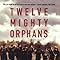 Twelve Mighty Orphans: The Inspiring True Story of the Mighty Mites Who ...