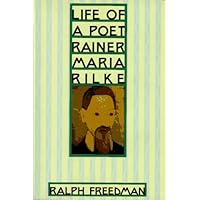 You Must Change Your Life: The Story of Rainer Maria Rilke and Auguste ...