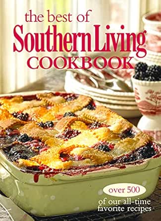 The Best of Southern Living Cookbook: Over 500 Of Our All-time Favorite ...
