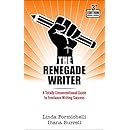 Amazon.com: The Renegade Writer: A Totally Unconventional Guide to ...